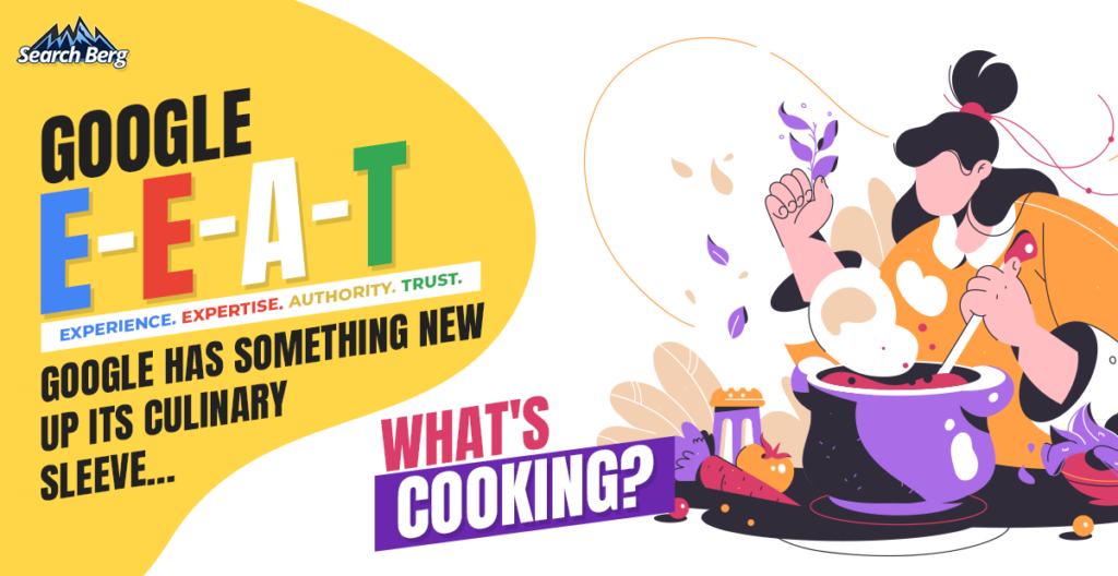 Google's New E-E-A-T Explained: How to Master the Update - Search Berg